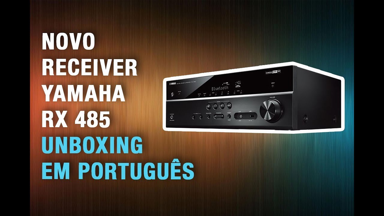 NOVO RECEIVER DA YAMAHA RX-V485 - UNBOXING PT-BR - YouTube