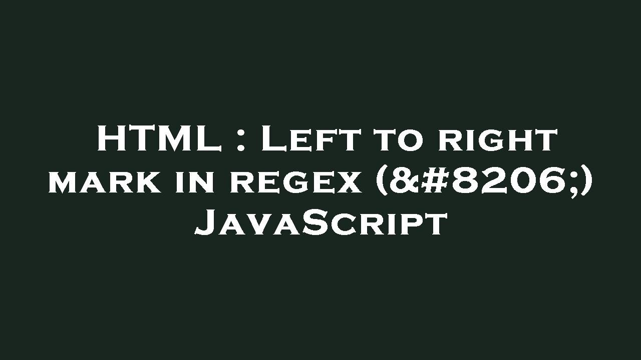 Html Left To Right Mark In Regex Javascript Youtube 9015