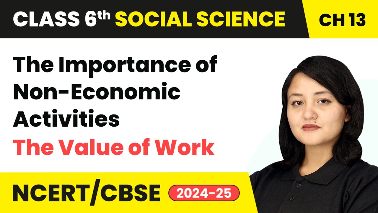 The Importance of Non Economic Activities - The Value of Work | Class 6 ...