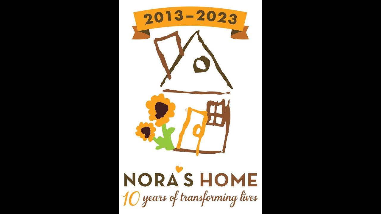 Nora's Home Celebrates 10 years of Transforming Lives - YouTube