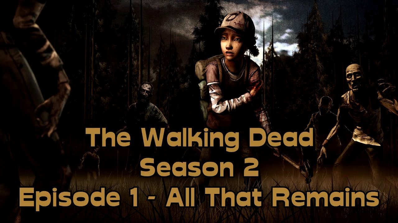 Telltales The Walking Dead Season 2 Episode 1 All That Remains