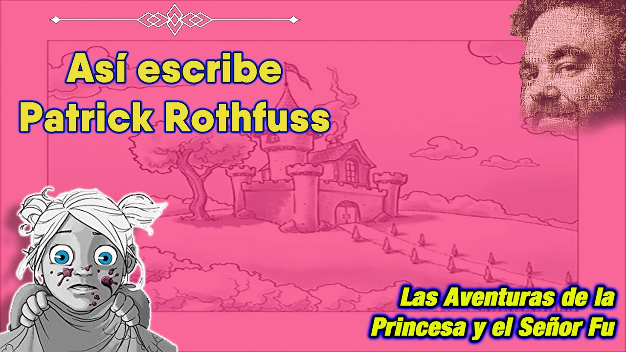 Así escribe PATRICK ROTHFUSS 😀 La Princesa y el señor Fu 🤔 Por qué ...