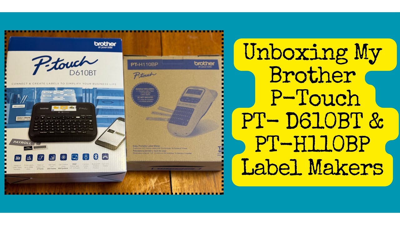 Unboxing My Brother P-Touch PT- D610BT & PT-H110BP Label Makers | Use ...