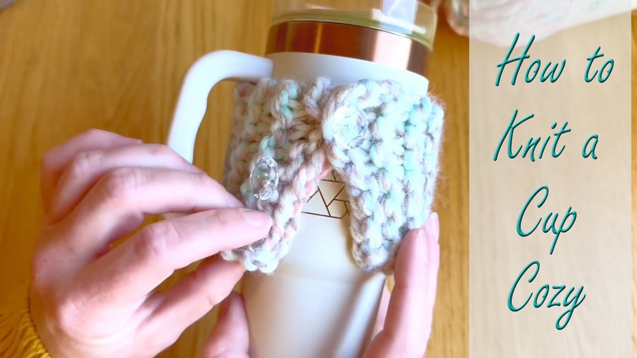 How to Knit an Easy, Quick Cup Cozy: Follow Along with the Free ...