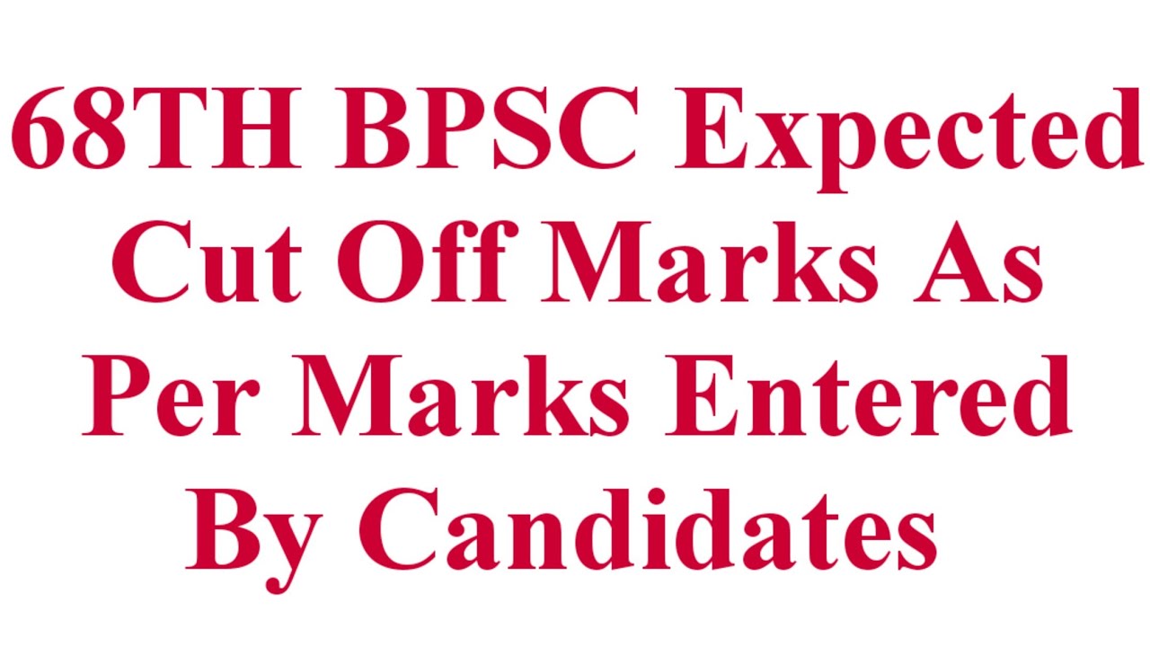 68TH BPSC Expected Cut Off Marks As Per Marks Entered By Candidates ...