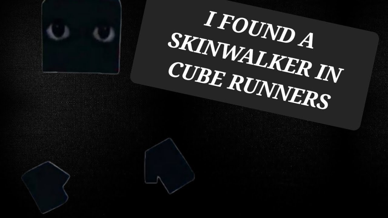 I JUST FOUND A SKINWALKER IN CUBE RUNNERS. - YouTube