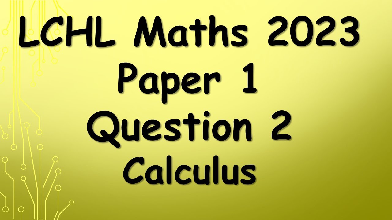 Leaving Cert Higher Level Maths 2023 Paper 1 Question 2 Calculus YouTube Leaving Cert Higher Level Maths 2023 Paper 1 Question 2 Calculus YouTube