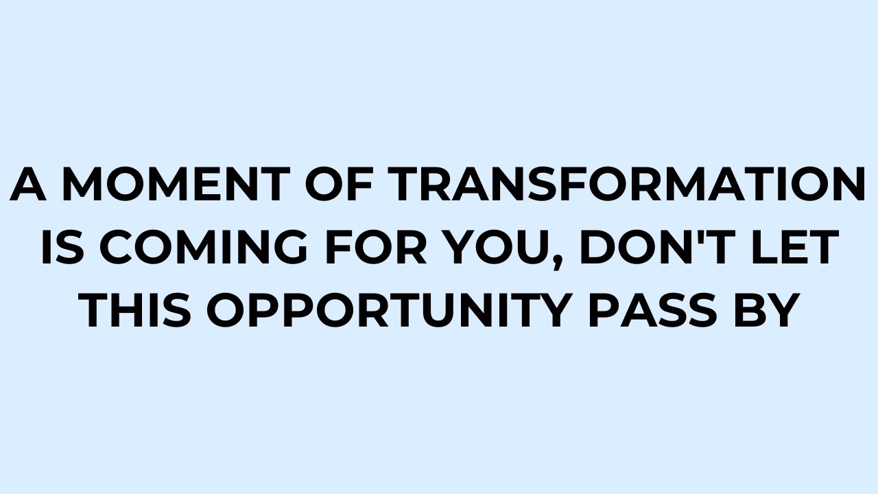 🧾A MOMENT OF TRANSFORMATION IS COMING FOR YOU... - YouTube