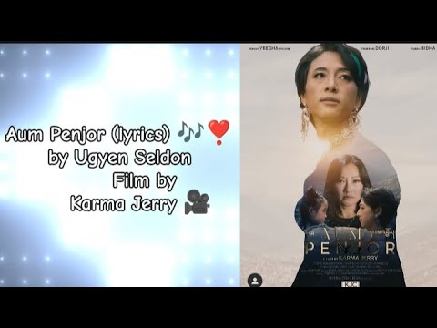 Aum Penjor (lyrics) 🎶 ️ by @Ugyen Seldon Film by @Karma Jerry 🎥 - YouTube