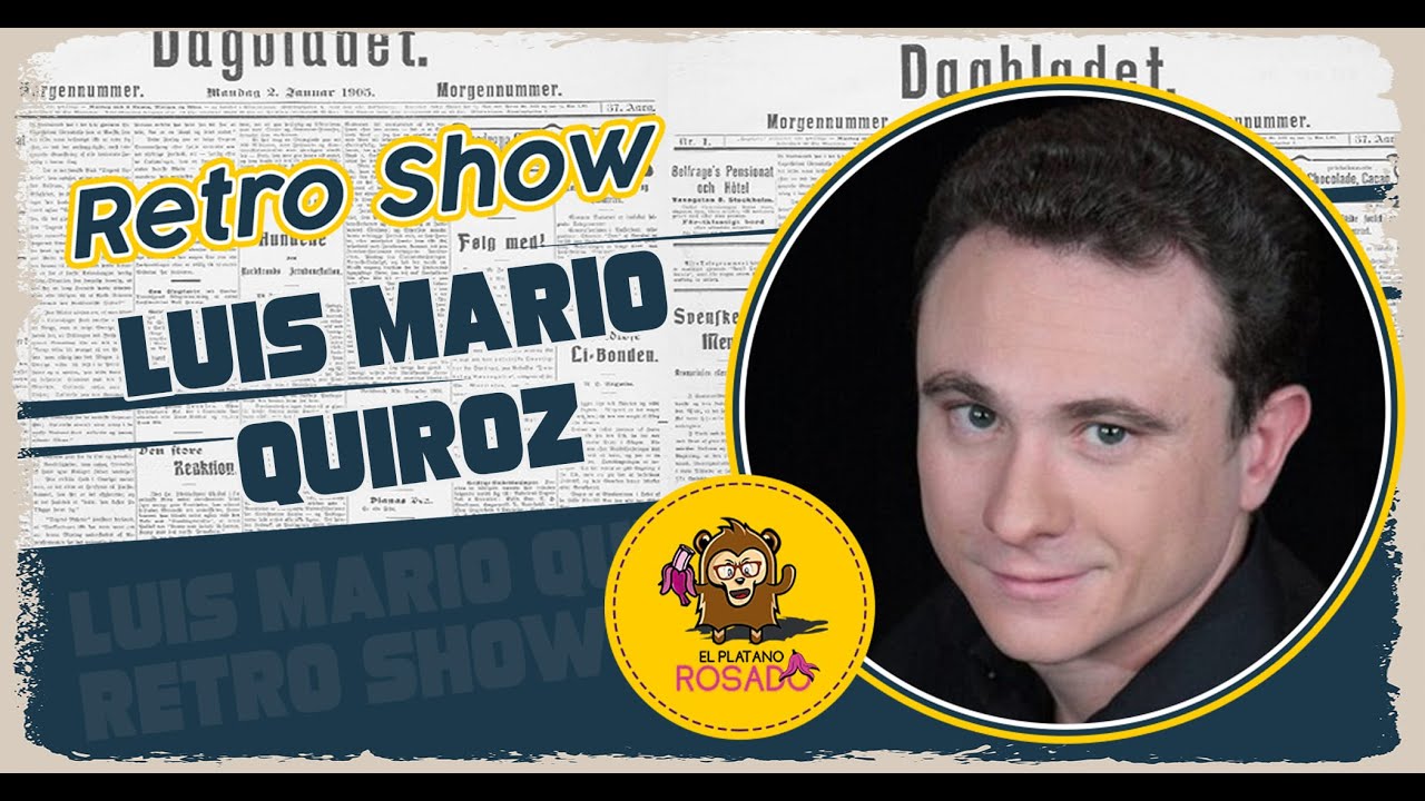 LUIS MARIO QUIROZ (Retro Show 2da. Temporada) - YouTube
