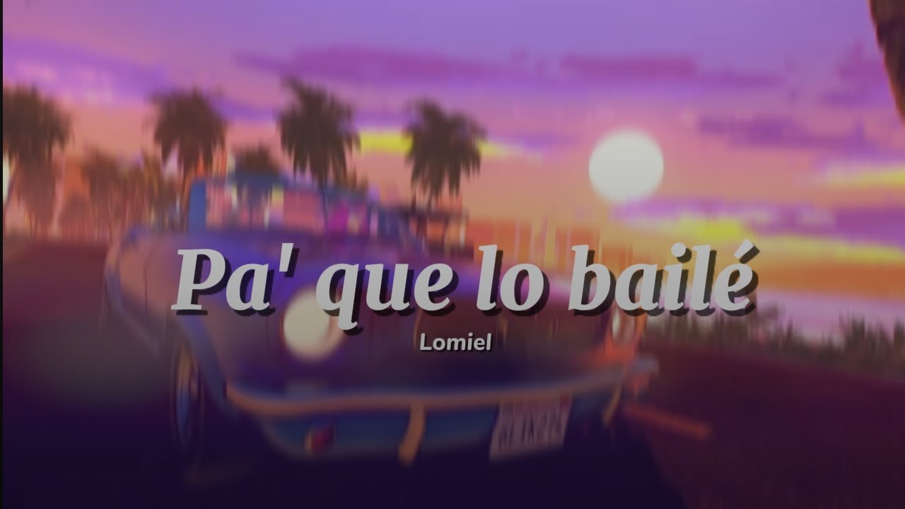 Lomiel - Pa' que lo bailé (Lyric) - YouTube