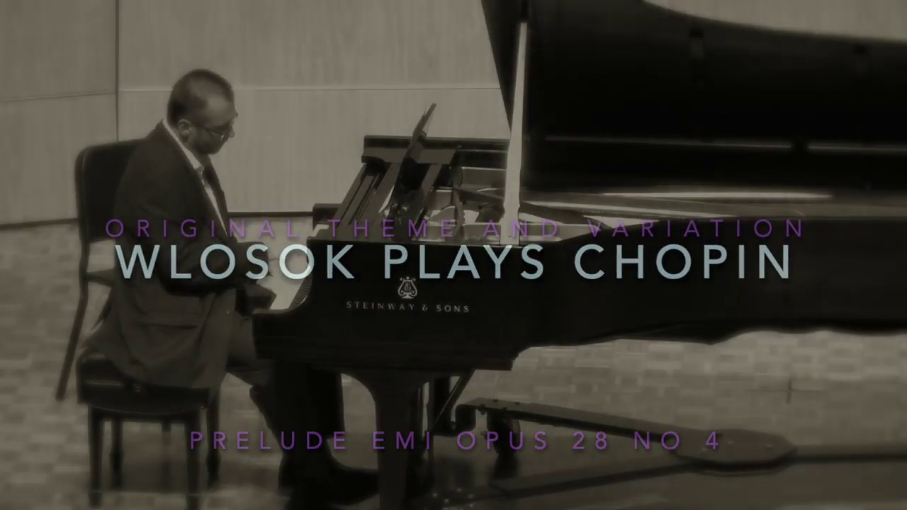 Wlosok plays Chopin (Prelude Emi Opus 28 No 4). Original Theme and ...