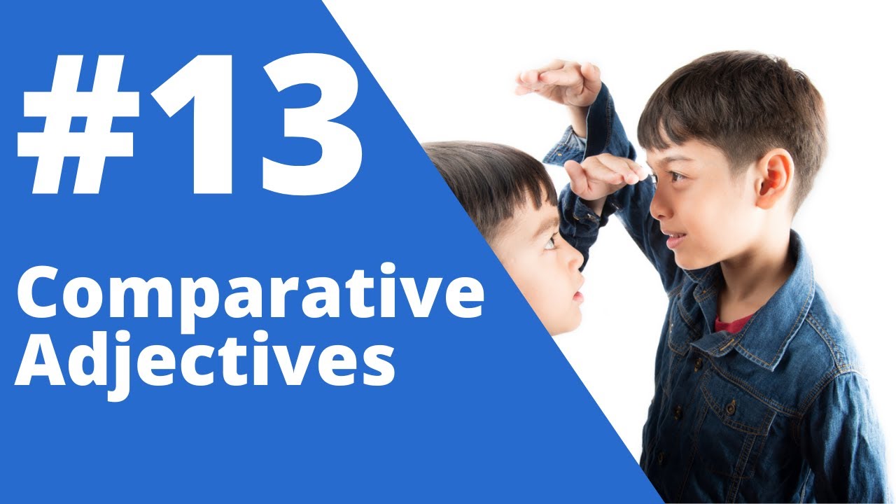 Lesson 13 - Comparatives - Comparative Adjectives - Using Comparatives ...