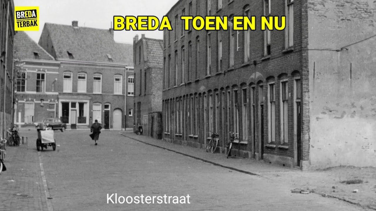 Breda - Toen en Nu : Kloosterstraat | Stadsarchief Breda - YouTube