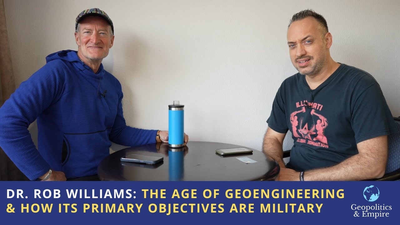 Dr. Rob Williams: The Age of Geoengineering & How Its Primary ...