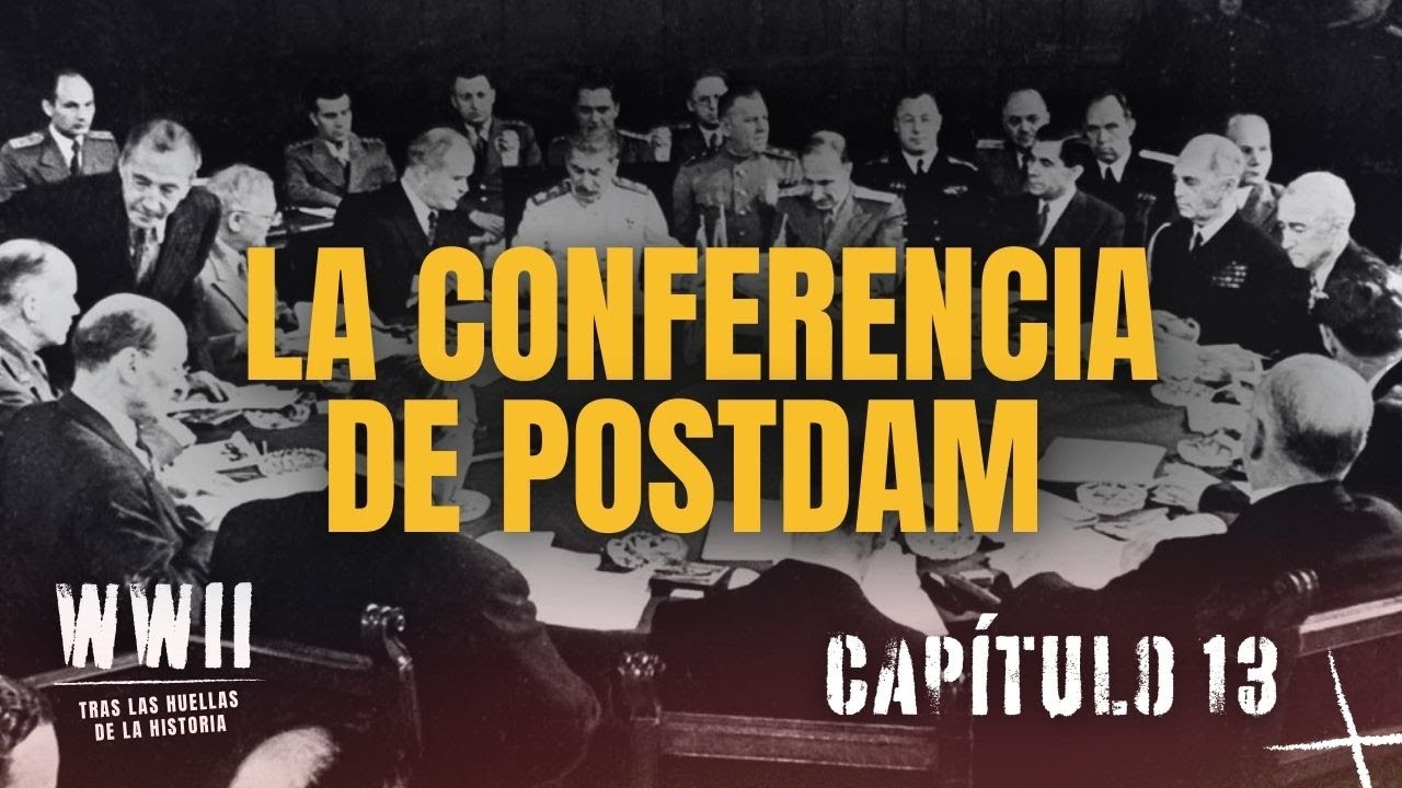 La Conferencia de Postdam: la reunión que cambió el curso de la ...