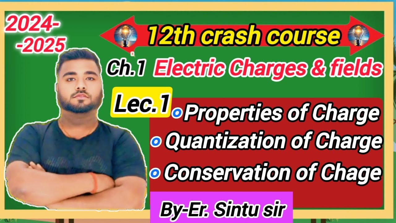 Lec 01 -Charge & Basic properties of Charge ||Class 12th ||Ch-1 ...