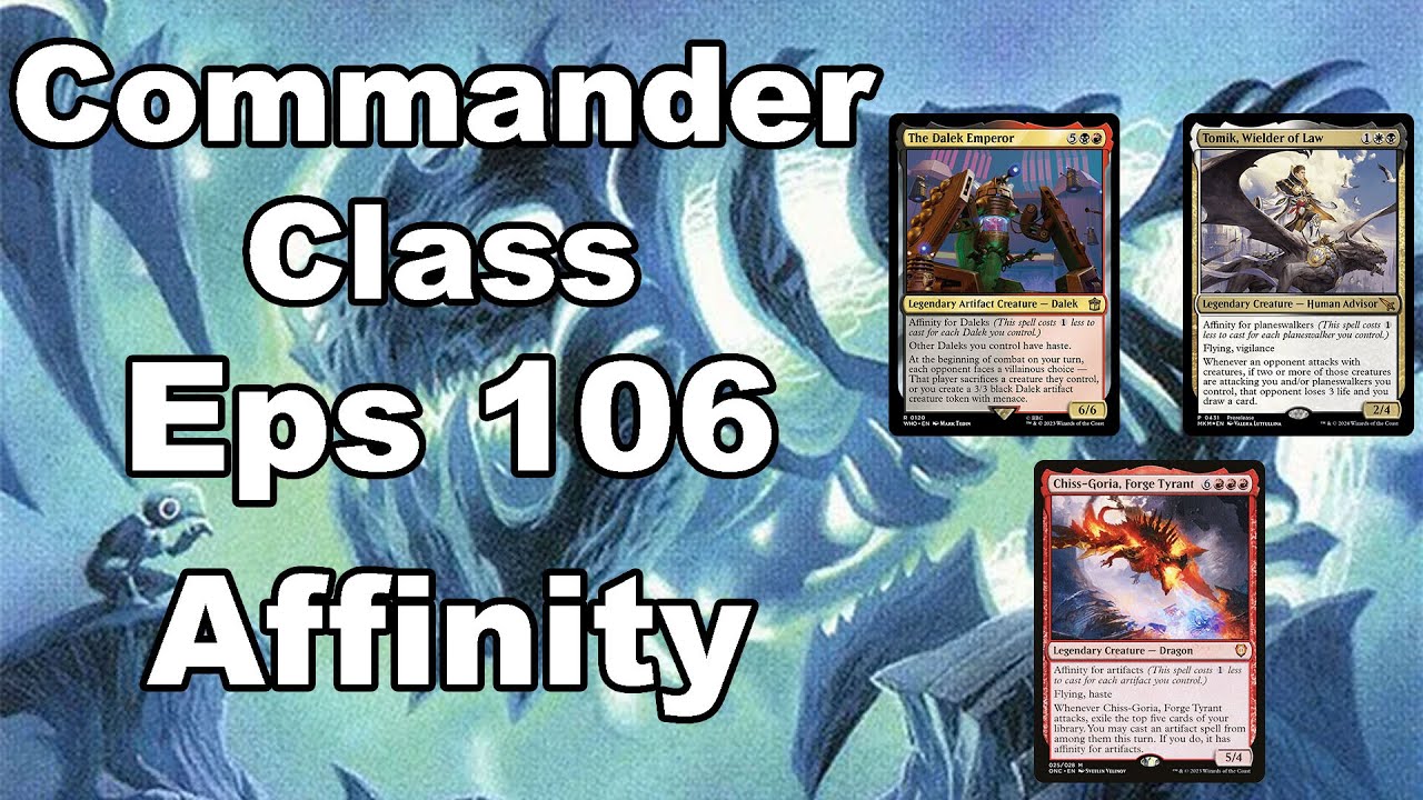 Commander Class (Eps 106) Affinity - Magic the gathering Commander ...