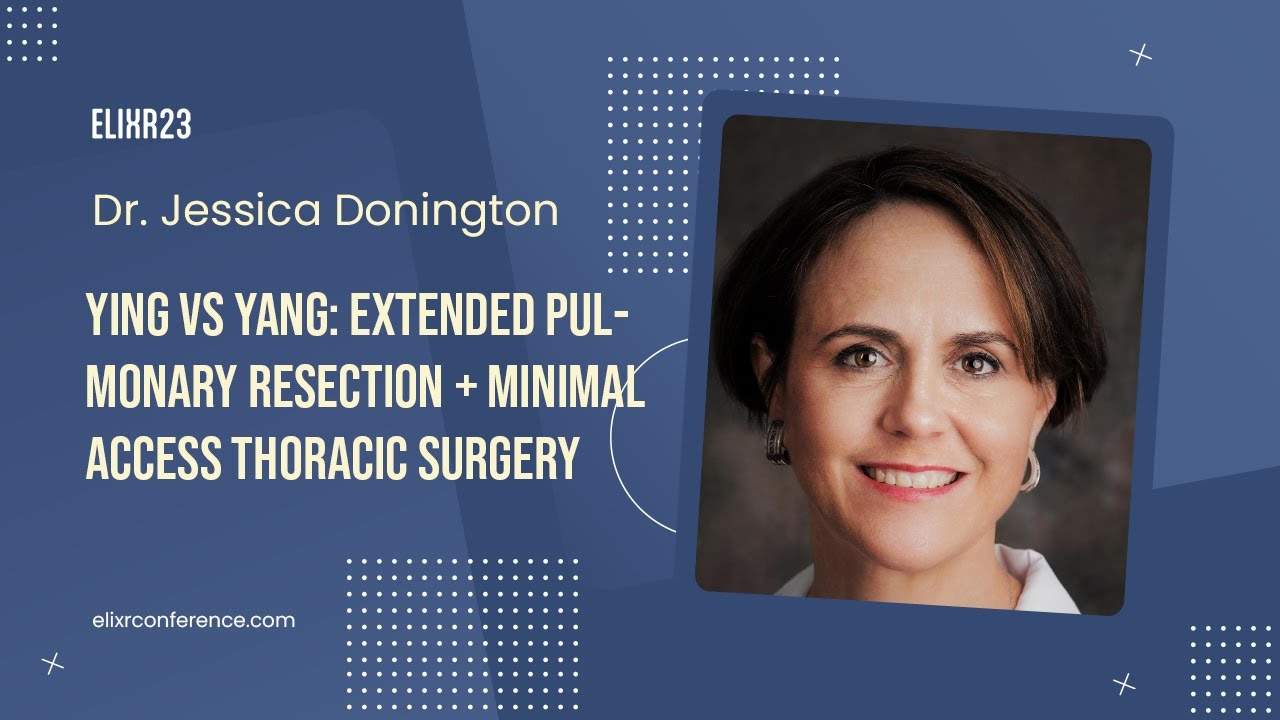 Jessica Donington MD - Ying vs Yang: Extended pulmonary resection ...