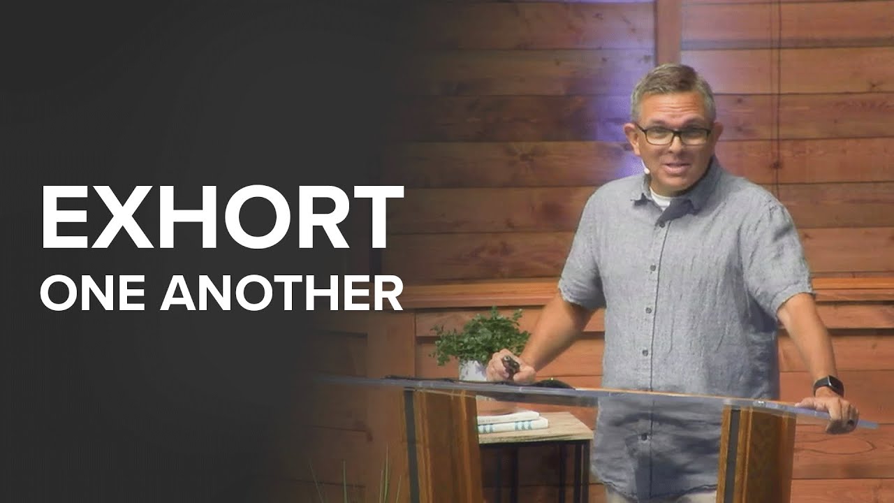 August 7, 2022 Service - Exhort One Another - YouTube