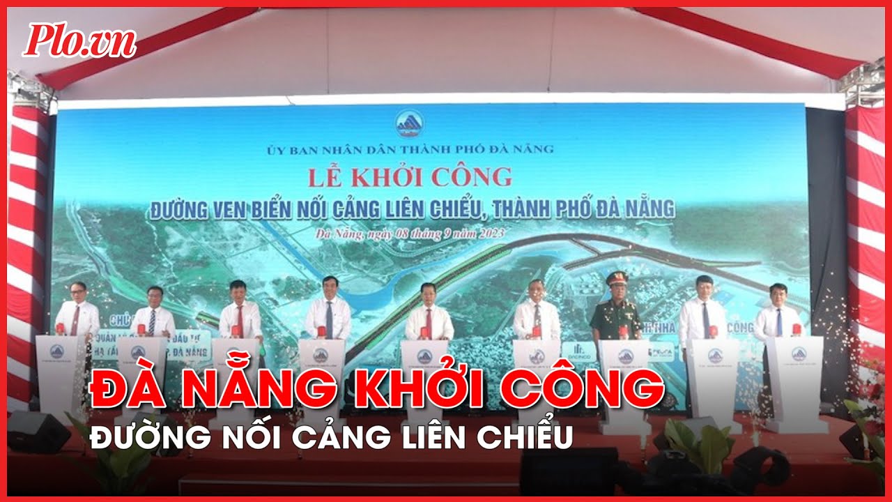 Đà Nẵng khởi công tuyến đường hơn 1.200 tỉ nối cảng Liên Chiểu - PLO ...