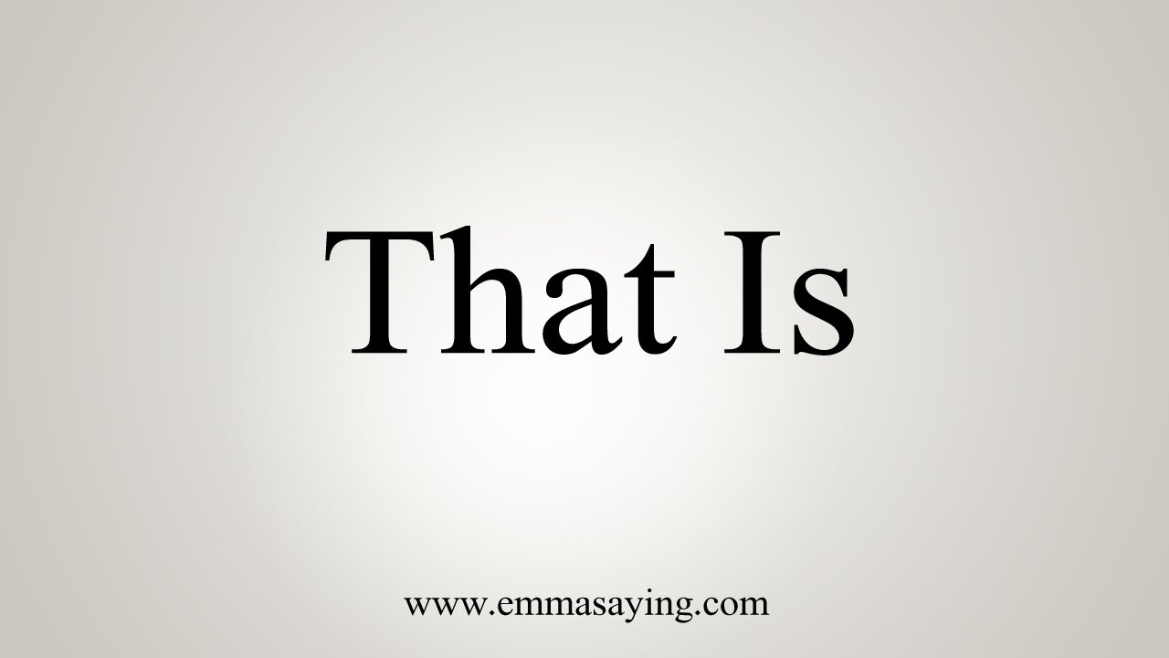 How To Say That Is - YouTube