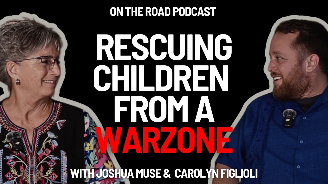 On The Road || Rescuing Children from a Warzone with Joshua Muse and ...