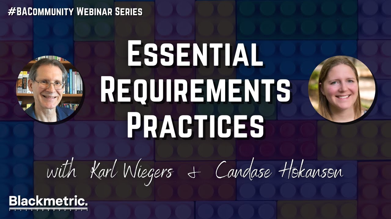 Essential Requirements Practices with Karl Wiegers & Candase Hokanson ...