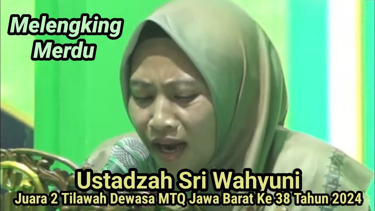 Ustadzah Sri Wahyuni (Kota Tasikmalaya) Juara 2 (Dewasa) MTQ Pov.Jawa Barat ke 38 Tahun 2024 ...