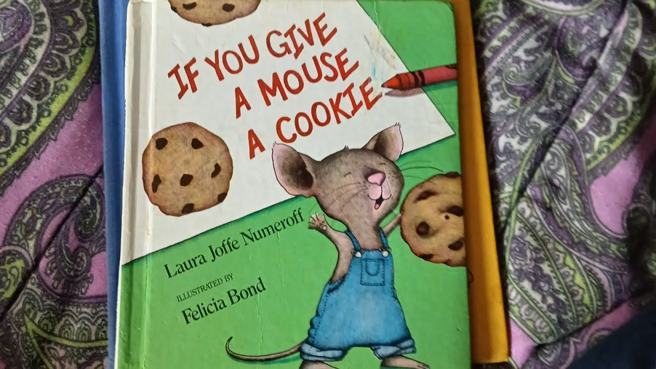 IF YOU GIVE A MOUSE A COOKIE. BY. LAURA. NUMEROFF. - YouTube