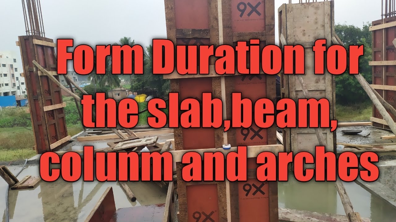 Deshuttering period of slab,beam,colunm,arch Formwork removing durarion ...