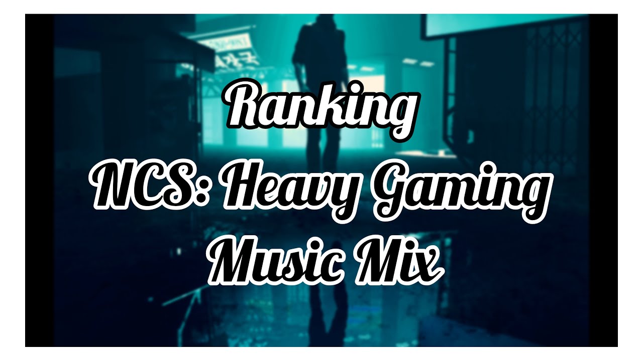 Ranking NCS: Heavy Gaming Music Mix - YouTube