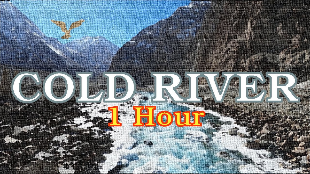 1 HOUR OF A COLD RIVER RUNNING UNDER SNOW-COVERED MOUNTAINS WITH ...
