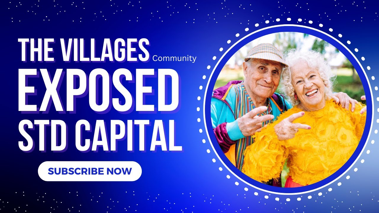 The Dark Secret of The Villages Community: Exposing the STD Capital ...