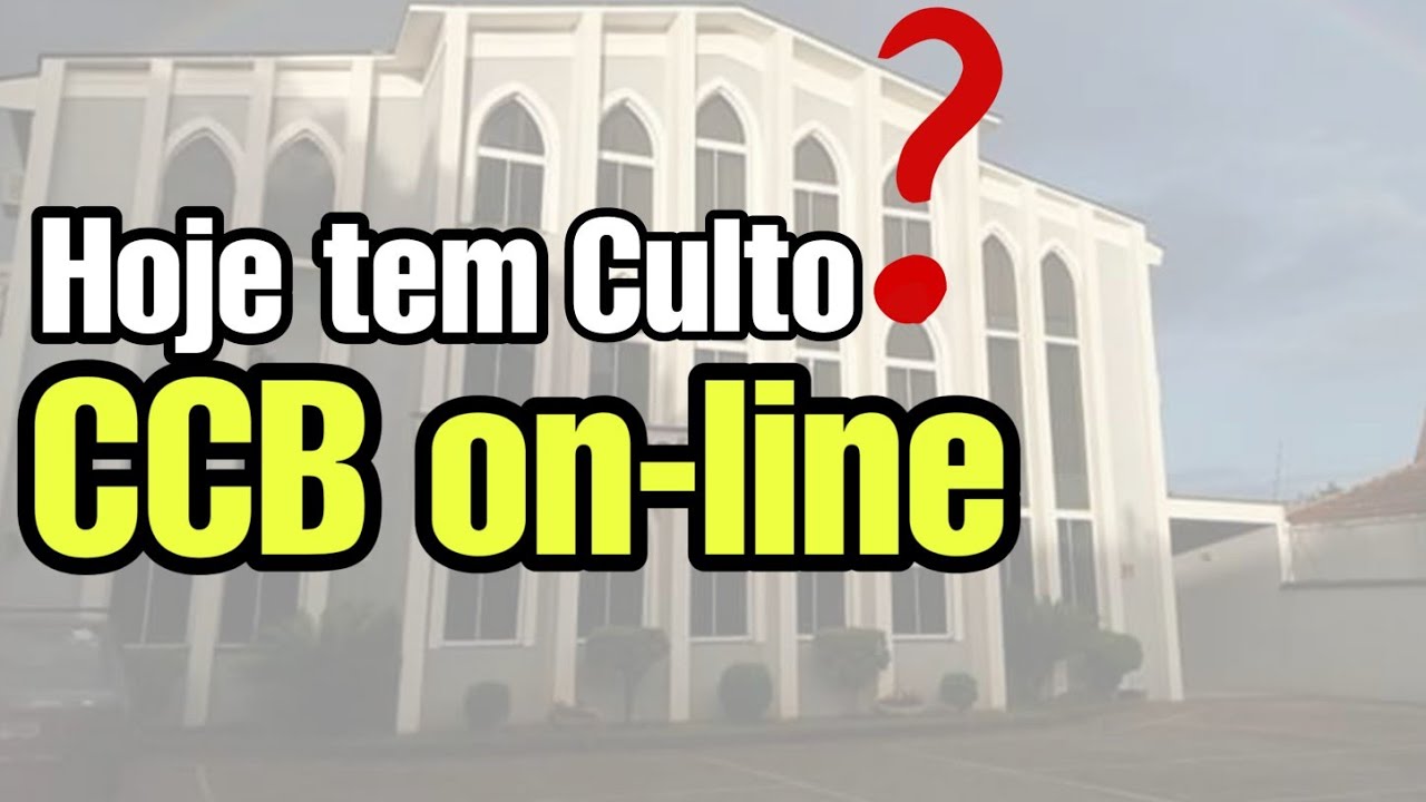 Tem CULTO CCB on-line HOJE - YouTube