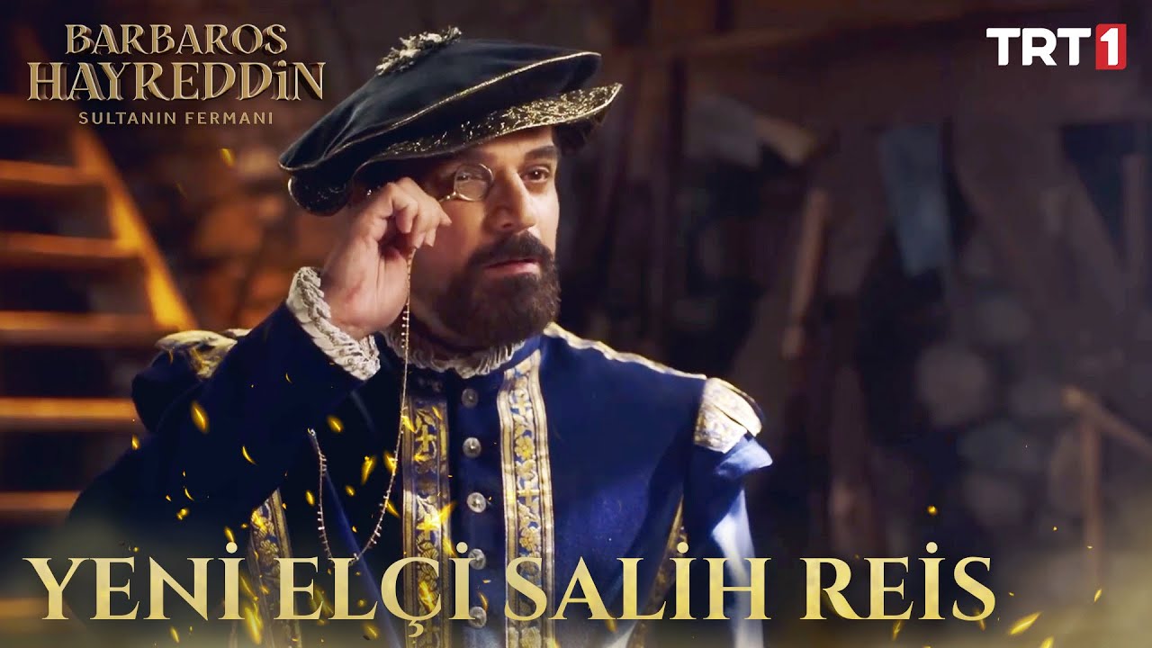Salih Reis, Gerçek Elçinin Yerine Geçti! - Barbaros Hayreddin: Sultanın ...