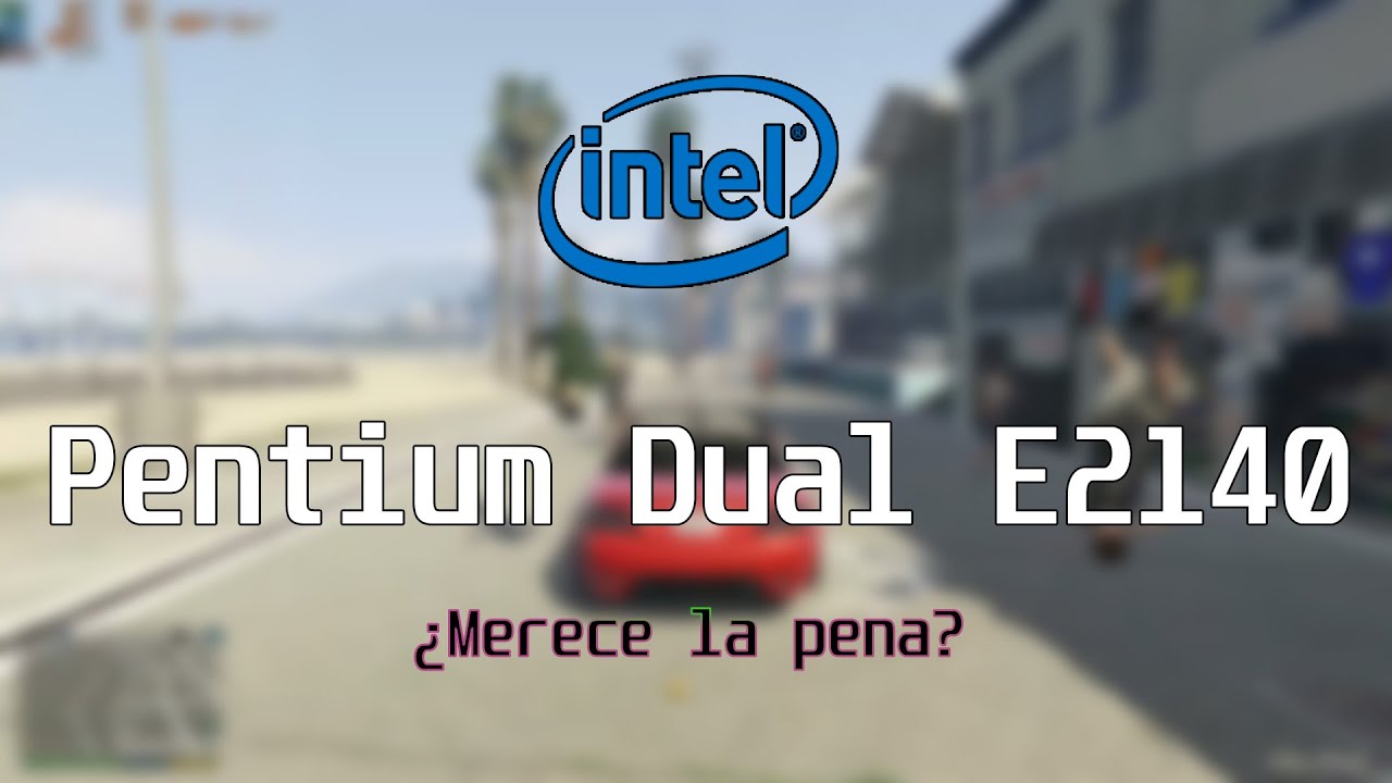 ¿Merece la pena un Intel Pentium Dual E2140? - YouTube