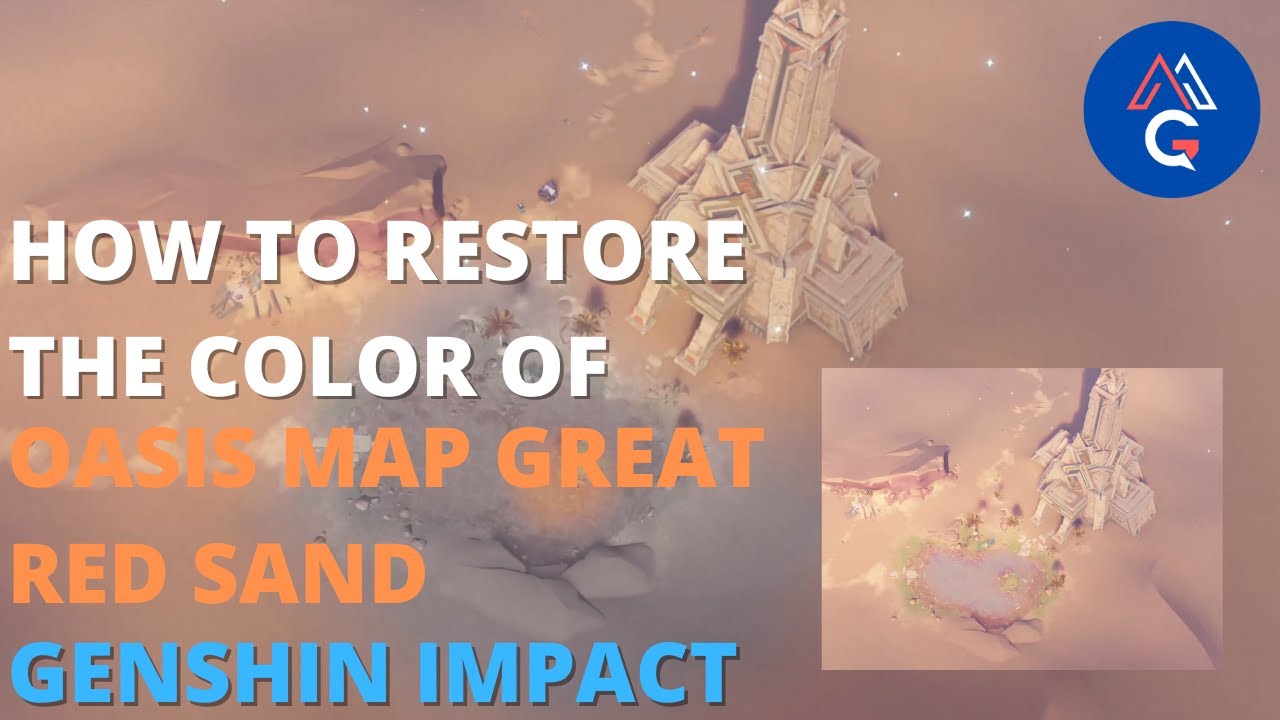 HOW TO RESTORE THE COLOR OF OASIS MAP GREAT RED SAND GENSHIN IMPACT ...