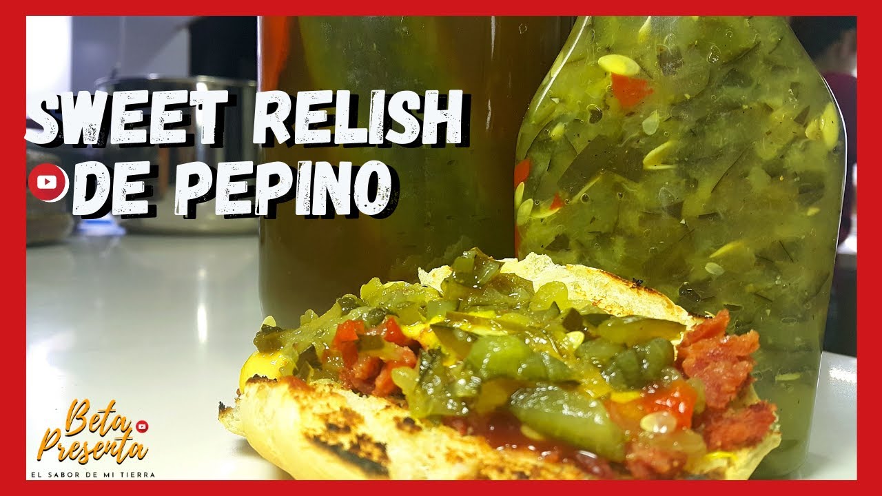 Sweet RELISH 🥒 Como HACER RELISH de PEPINO - YouTube