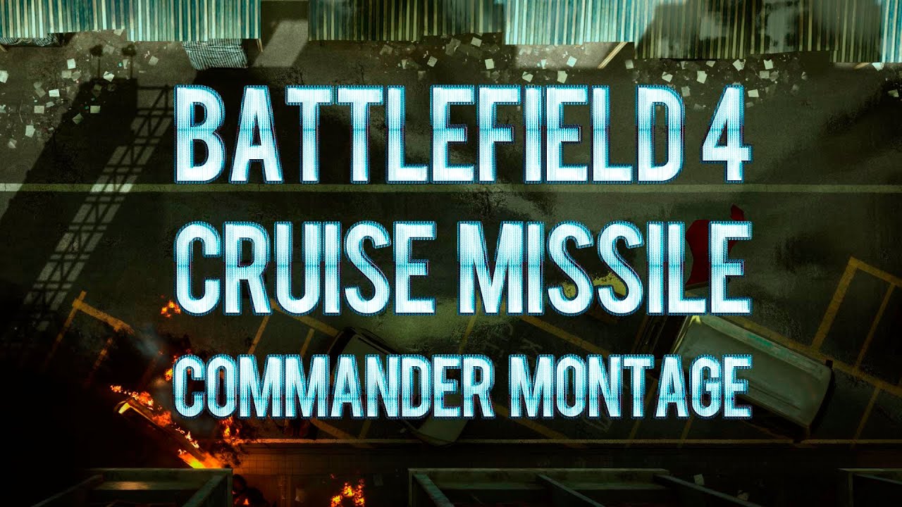 BATTLEFIELD 4 - CRUISE MISSILE MONTAGE - YouTube