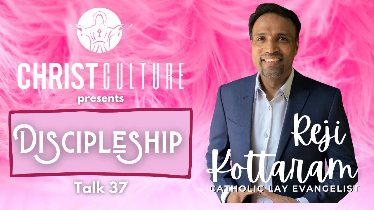 Talk 37 | 22 November 2020 | Discipleship | Reji Kottaram, Catholic Lay ...