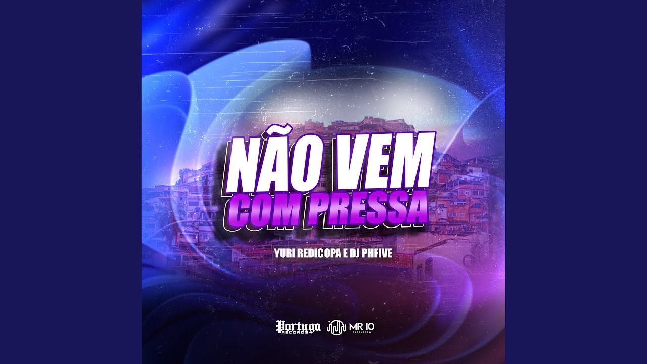 Não Vem Com Pressa - YouTube Music