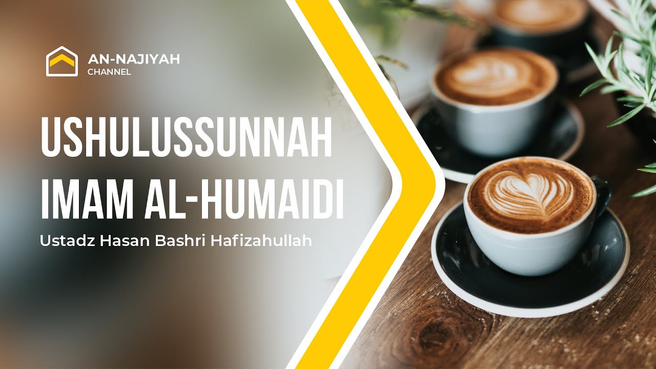 Ushulussunnah Imam Al-Humaidi - Ustadz Hasan Bashri Hafizahullah ...