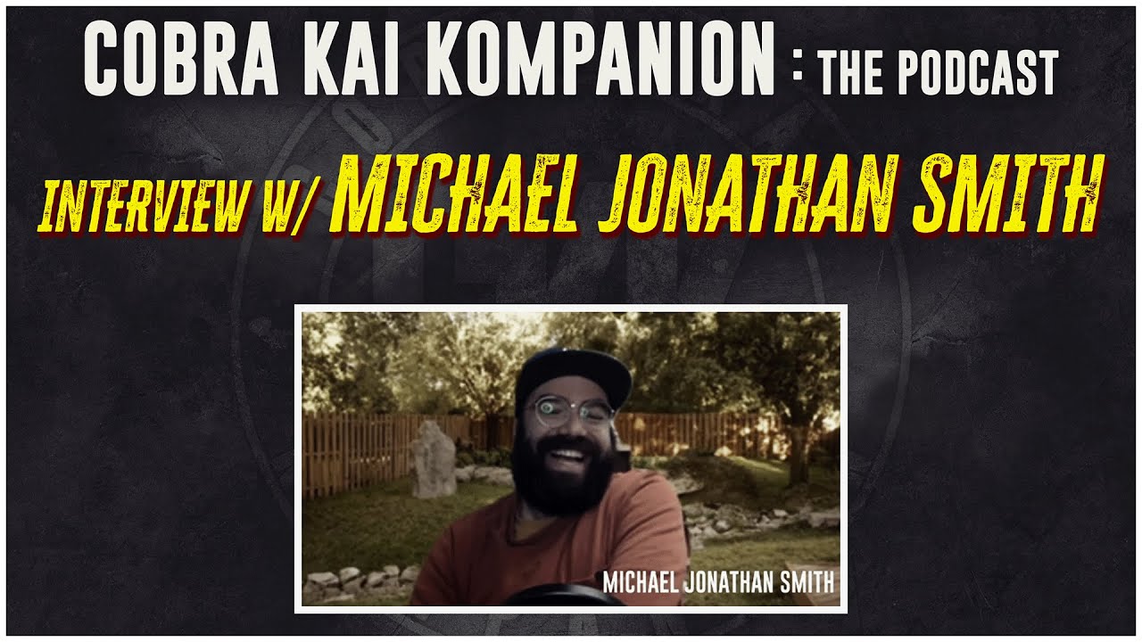 Cobra Kai Kompanion: The Podcast - Interview w/ Michael Jonathan Smith ...