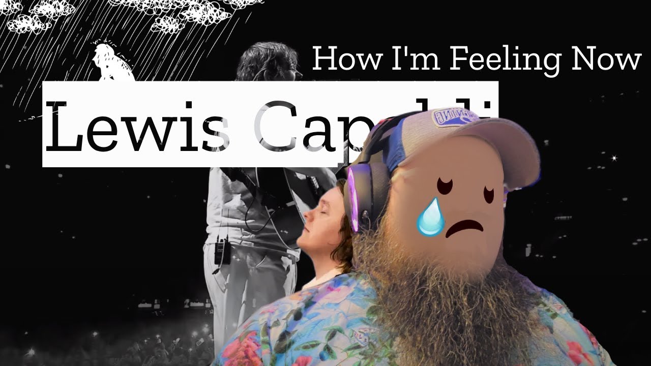 SAD & BEAUTIFUL 😥😥 Lewis Capaldi - How I'm Feeling Now | Reaction ...