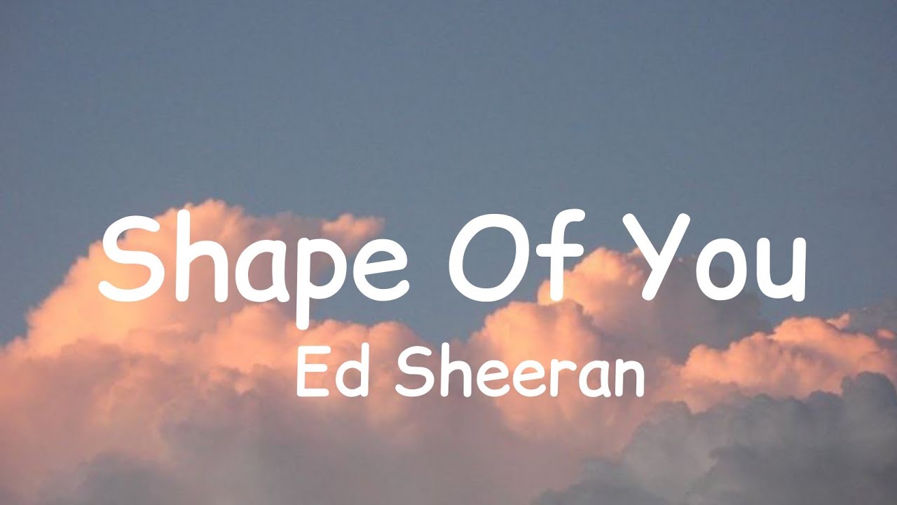 Ed Sheeran- Shape Of You (Lyrics) - YouTube