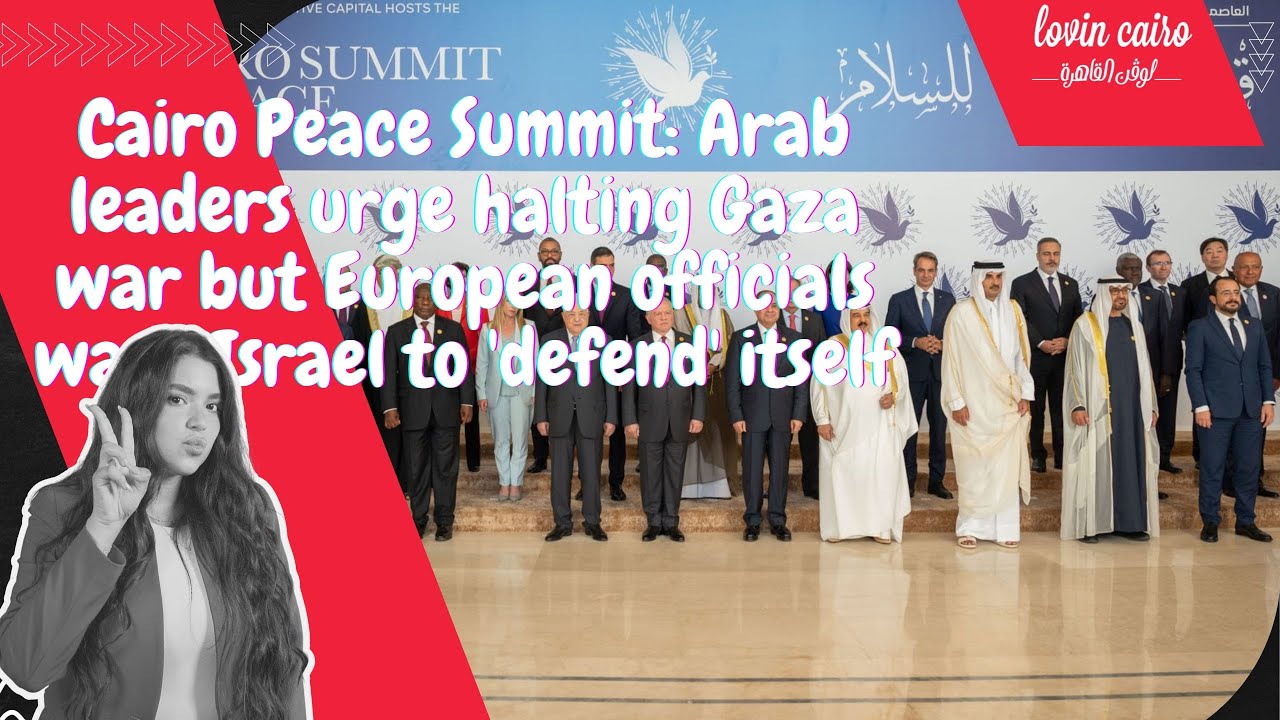Cairo Peace Summit: Arab leaders urge halting Gaza war - YouTube