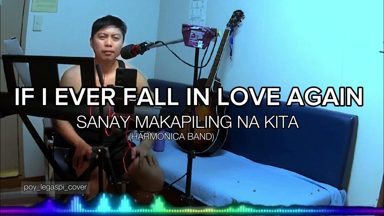 IF I EVER FALL IN LOVE AGAIN (TAGALOG SANAY MAKAPILING NA KITA) - YouTube