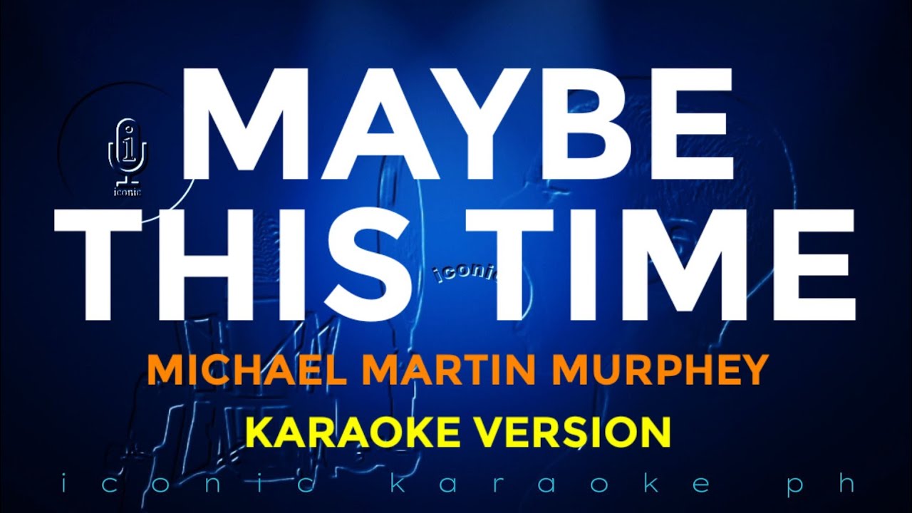 MAYBE THIS TIME Michael Murphey | Karaoke Version | songs lyrics ...