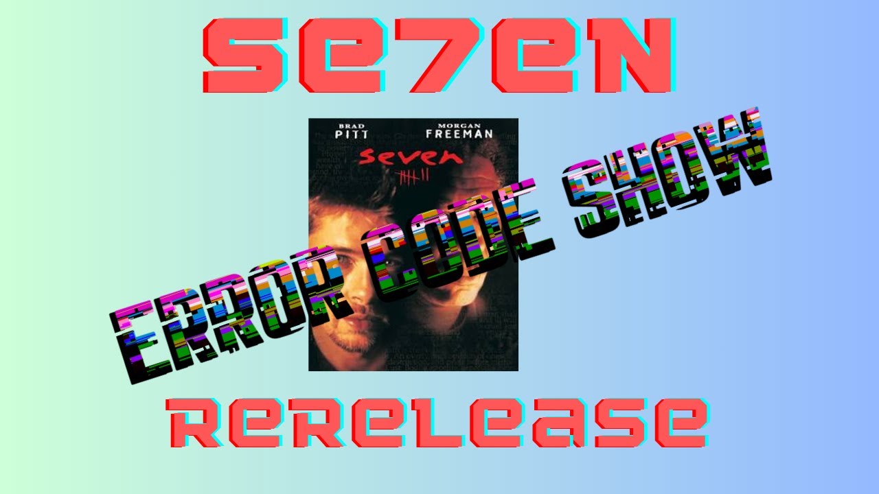 Se7en is being rereleased in January - Error Code Show - YouTube